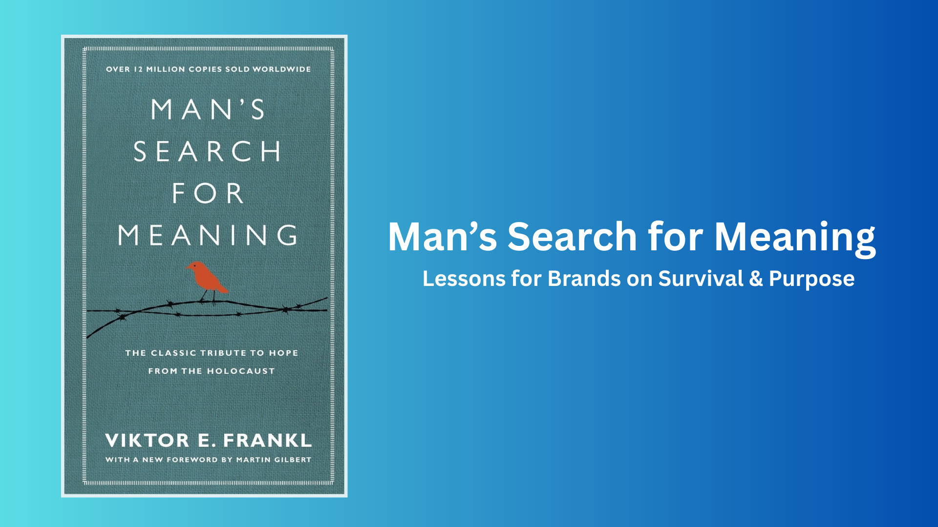Man’s Search for Meaning – Lessons for Brands on Survival & Purpose ...